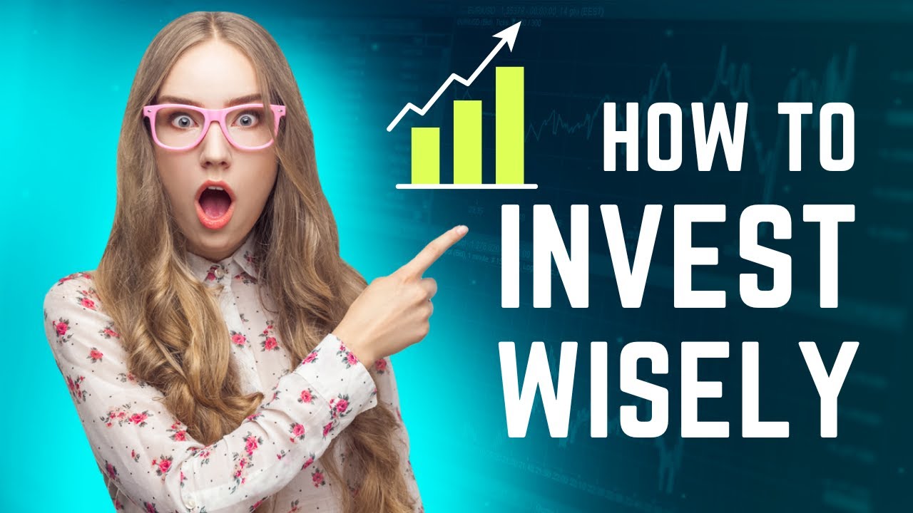 How to invest wisely - YouTube