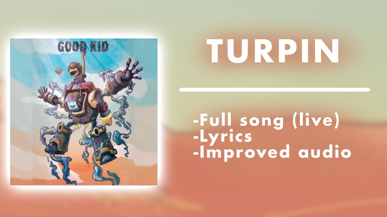 Good Kid “Turpin” | Improved audio w/ lyrics - YouTube