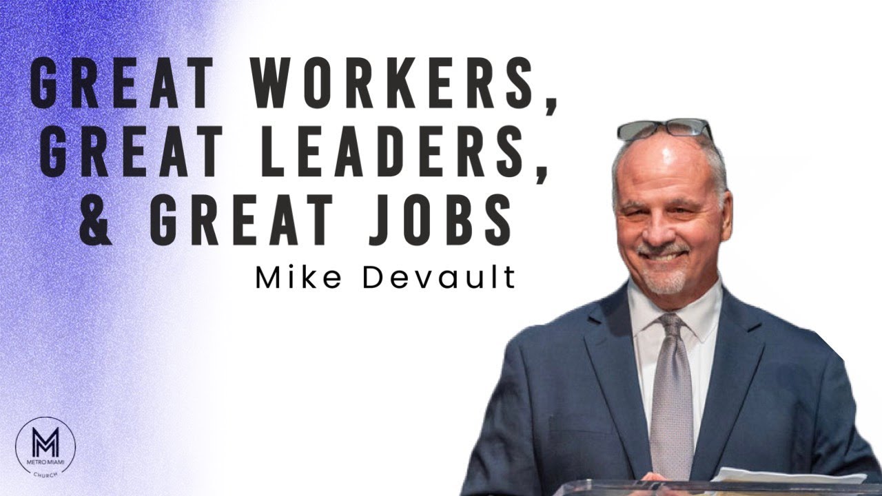 Great Workers, Great Leaders, & Great Jobs | Mike Devault - YouTube