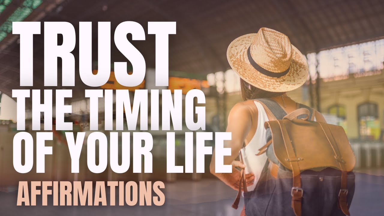 Trust the timing of your life - affirmations - YouTube