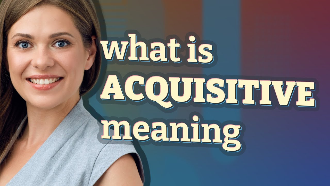 Acquisitive | meaning of Acquisitive - YouTube