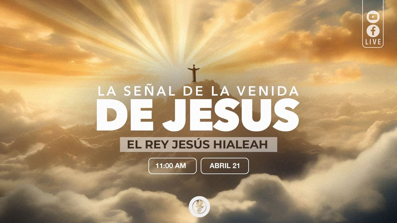 La Señal de la venida de Jesús | Rey Jesus Hialeah - YouTube