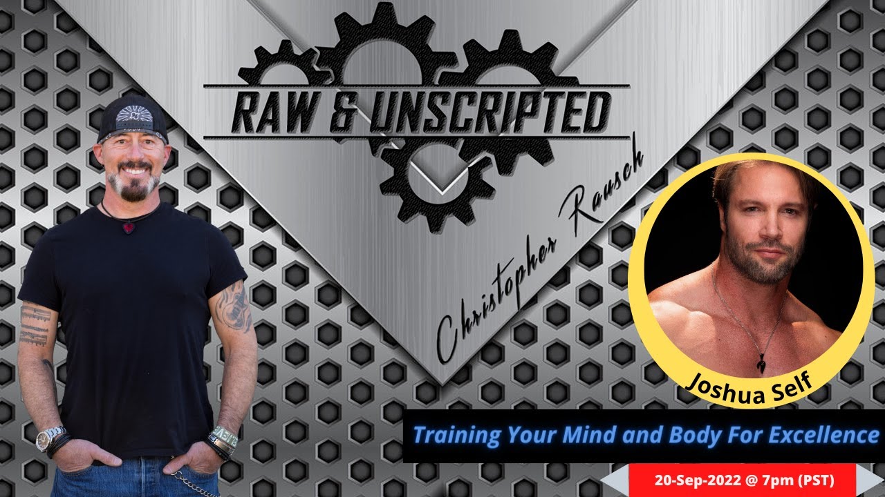 Training Your Mind and Body For Excellence | Joshua Self | Raw ...