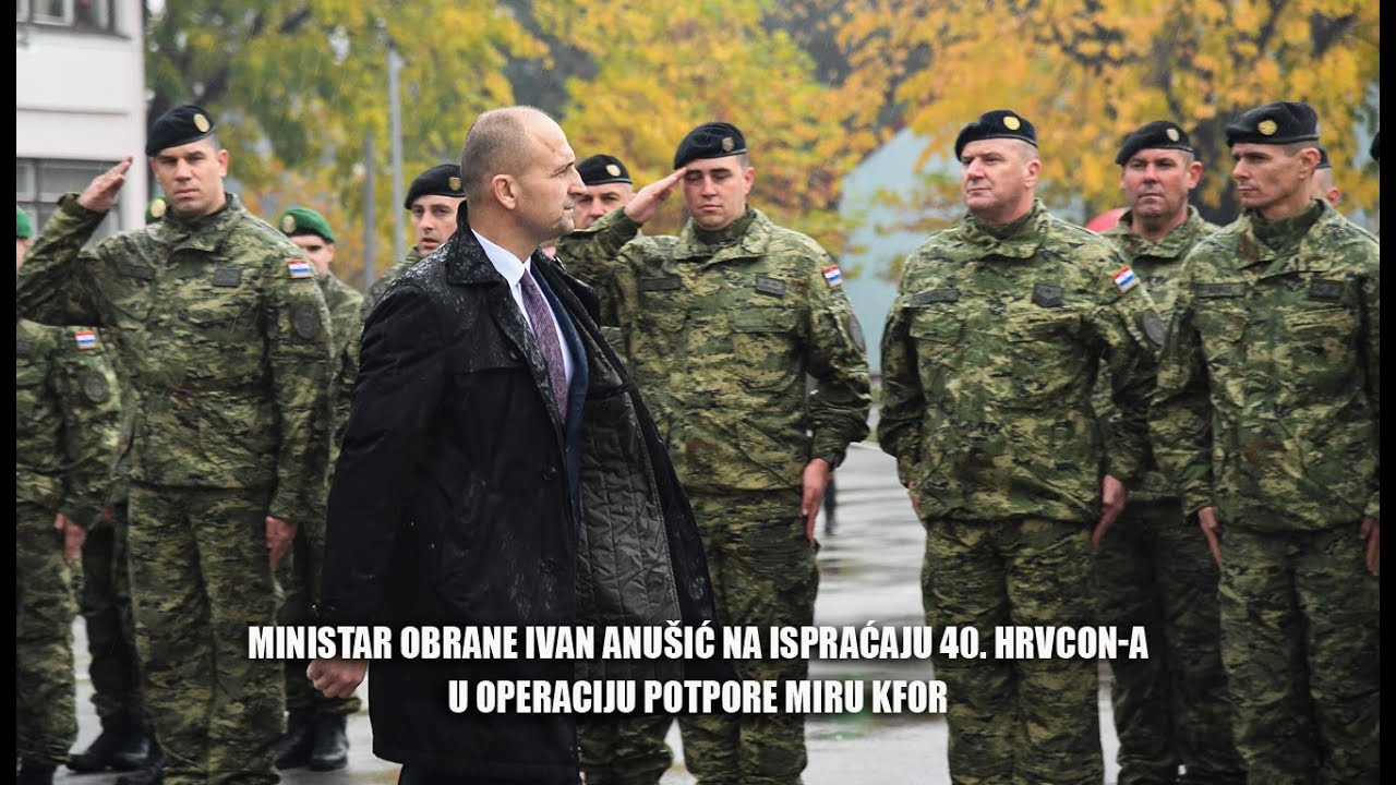 Ministar obrane Ivan Anušić na ispraćaju 40. HRVCON-a u operaciju potpore miru KFOR - YouTube