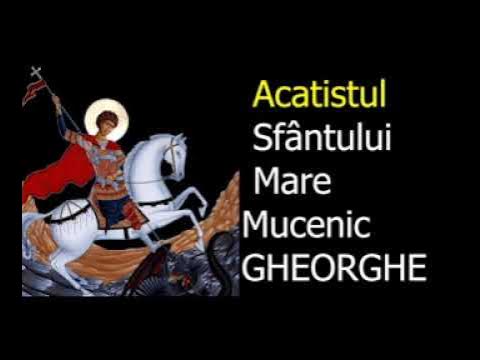 Acatistul Sfântului Mare Mucenic Gheorghe - 23 Aprilie - slujitor Dani - YouTube
