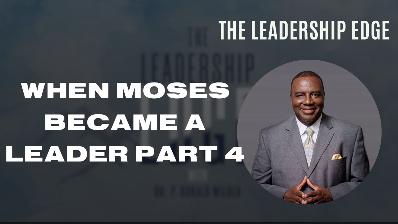 When Moses Became a Leader Part 4 | The Leadership Edge - YouTube