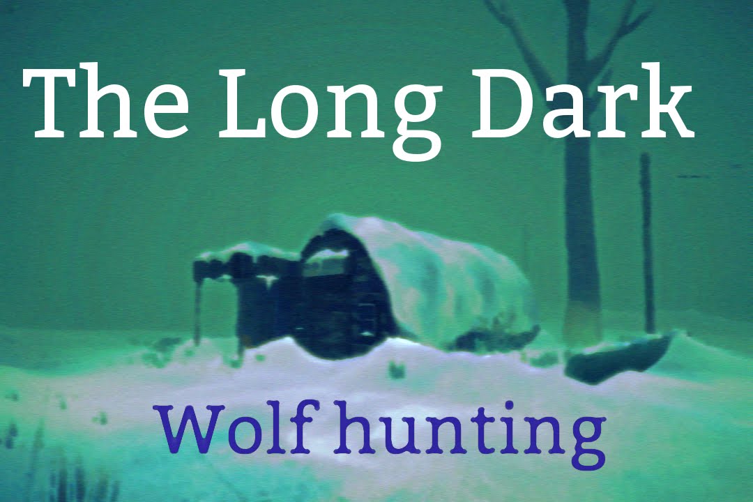 The Long Dark - [Wolf Hunting] - YouTube