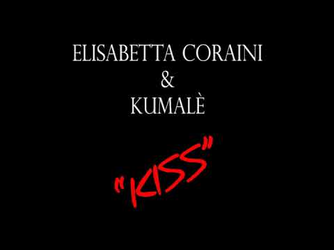 Elisabetta Coraini & Kumalé - Kiss
