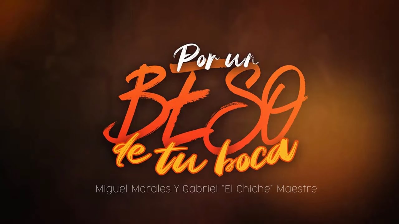 Por Un Beso De Tu Boca - Miguel Morales, Gabriel El Chiche Maestre ...