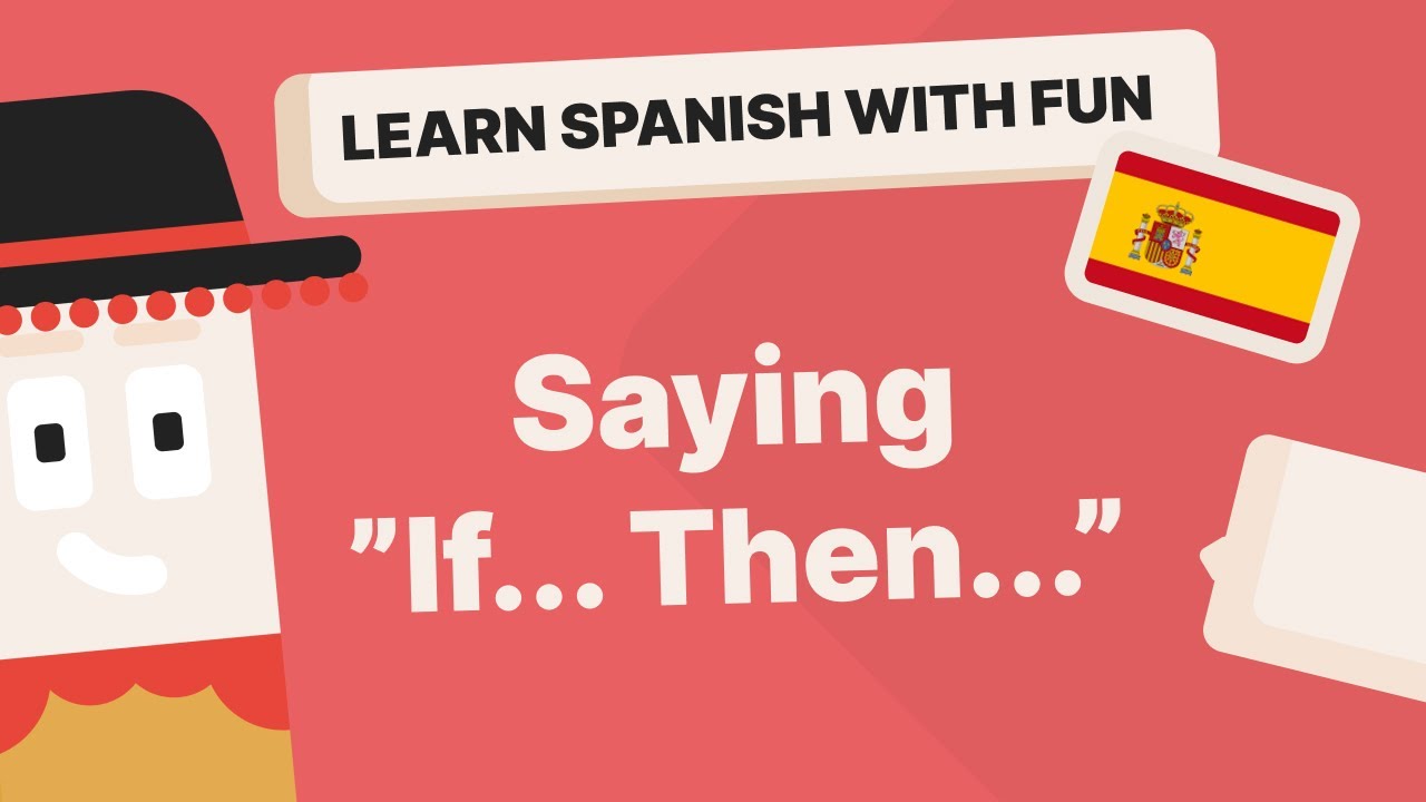 Using If... Then Construction 🇪🇸, Learn Spanish With Fun | By ...