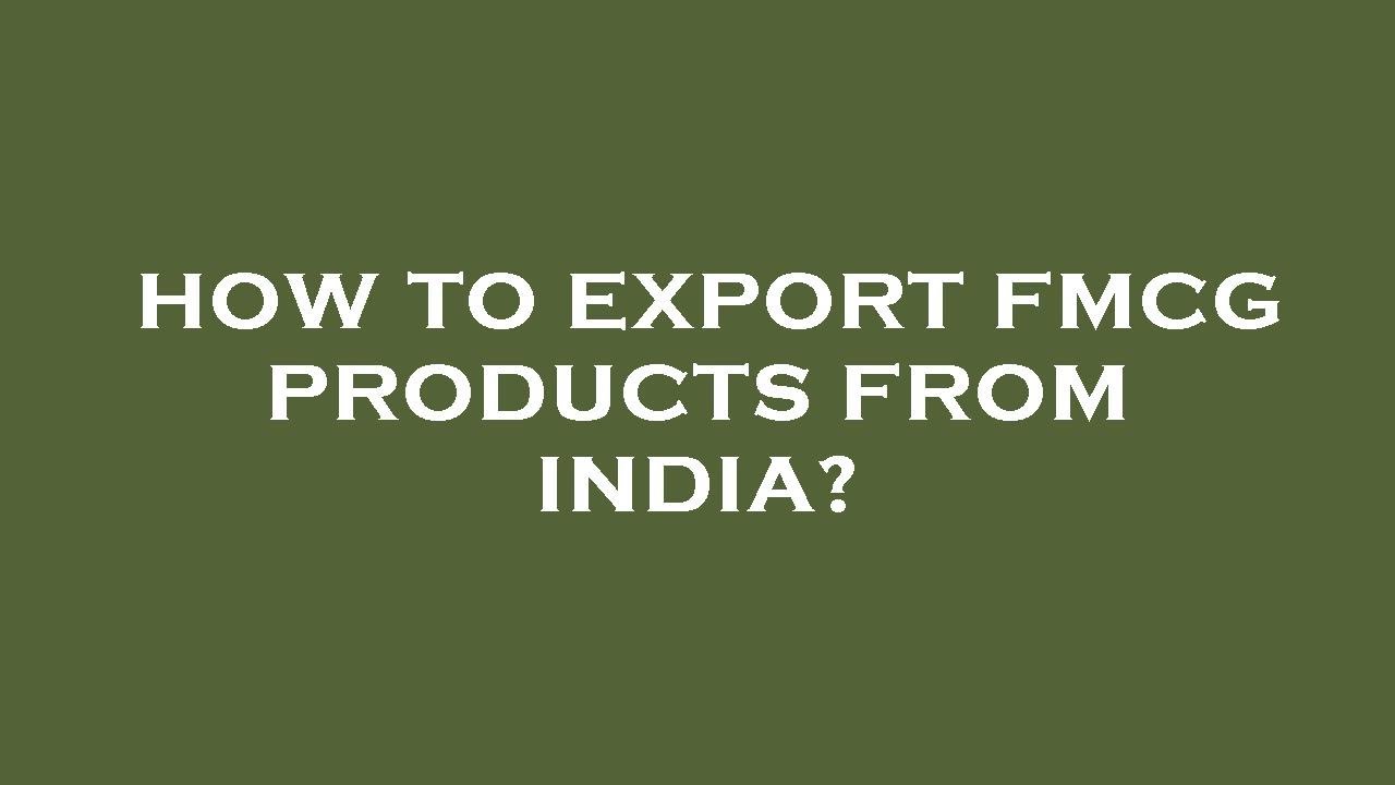How to export fmcg products from india? - YouTube