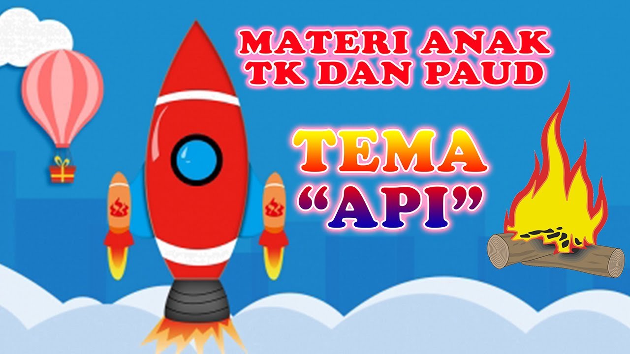 MATERI ANAK TK DAN PAUD TEMA API - YouTube