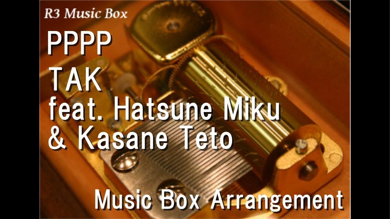PPPP/TAK feat. Hatsune Miku & Kasane Teto [Music Box] - YouTube