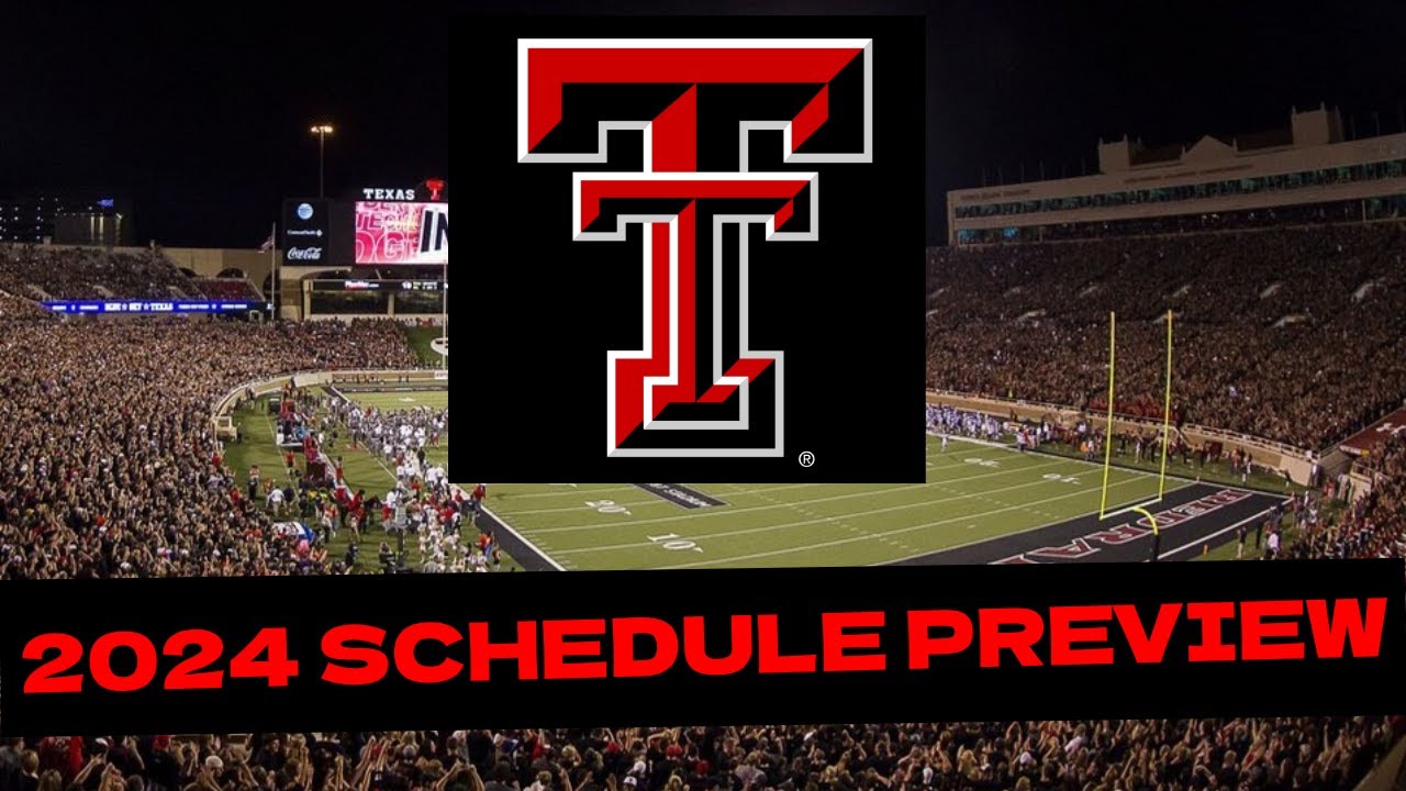 Texas Tech 2024 College Football Schedule Preview/Projected Record ...