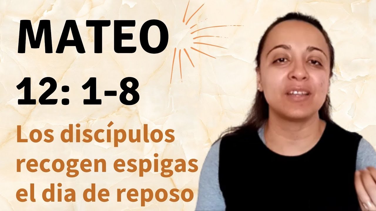 Mateo 12: 1-8 (Los discípulos recogen espigas en el día de reposo ...