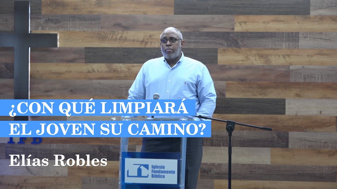 Con qué limpiará el joven su camino?” – Elías Robles. - YouTube