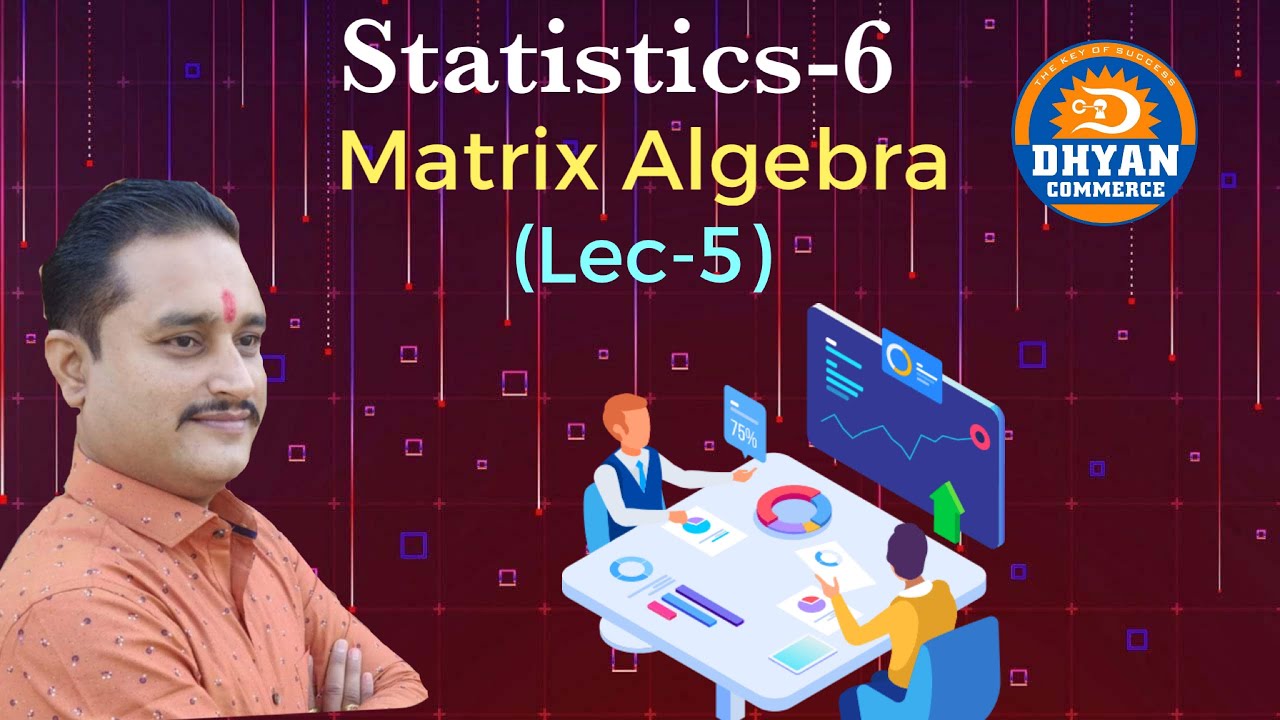 Matrix Algebra (Lec-5) - YouTube