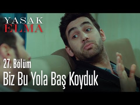Biz bu yola baş koyduk - Yasak Elma 27. Bölüm