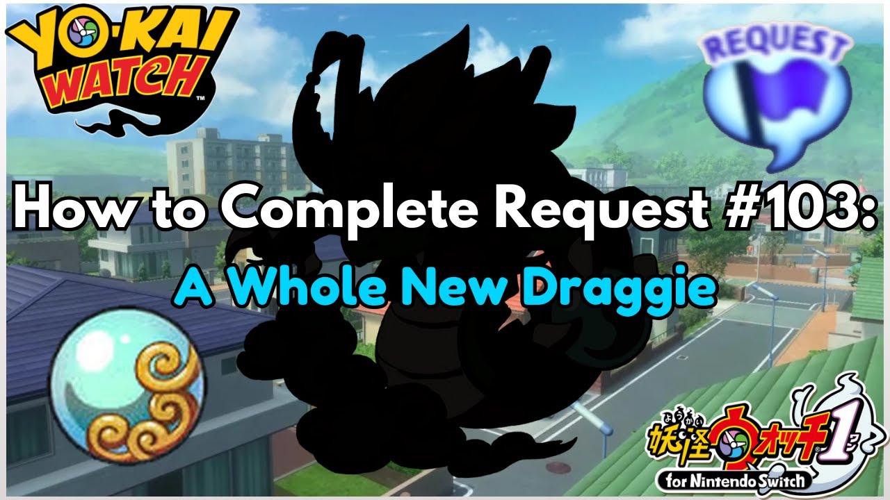 Yo-kai Watch 1 Request 103: A Whole New Draggie - YouTube