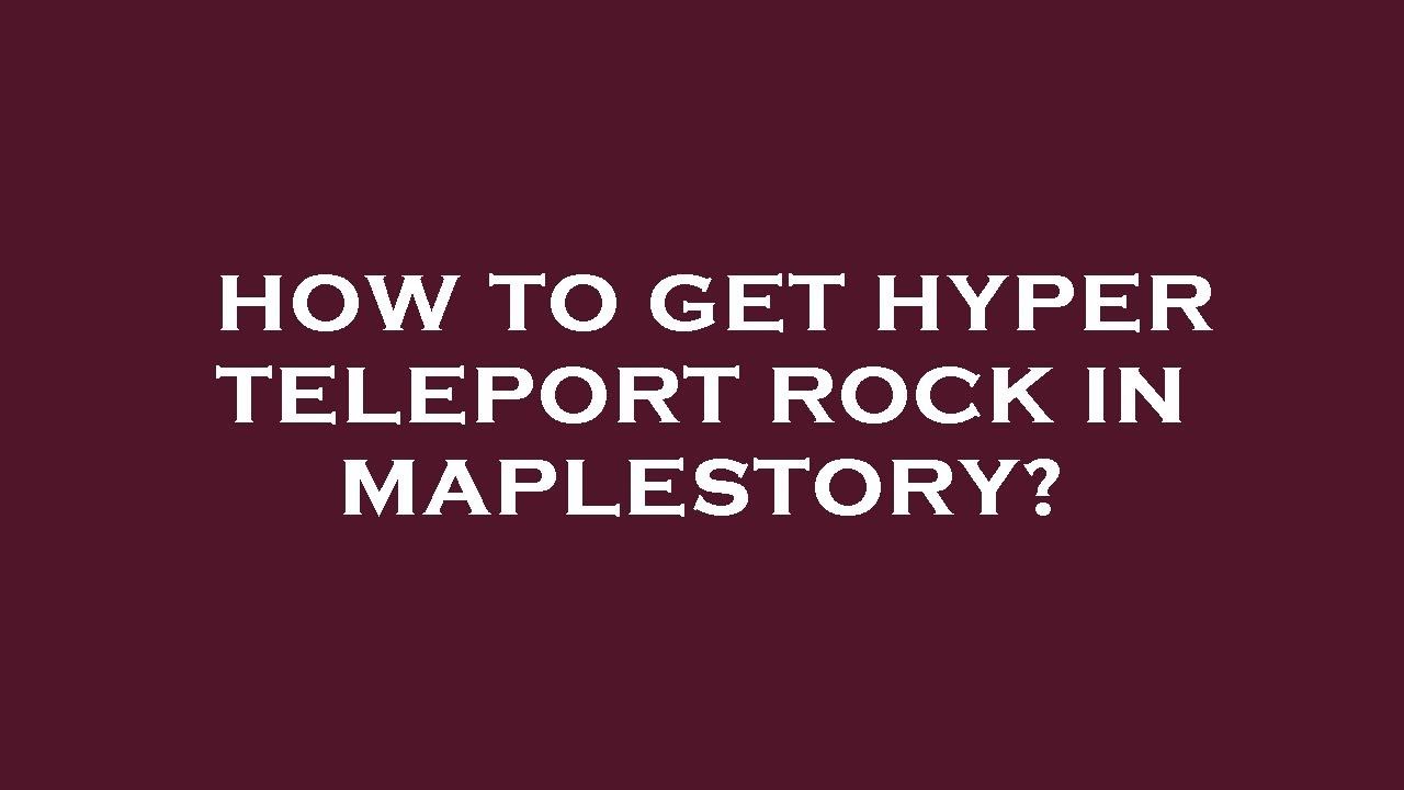 How to get hyper teleport rock in maplestory? - YouTube