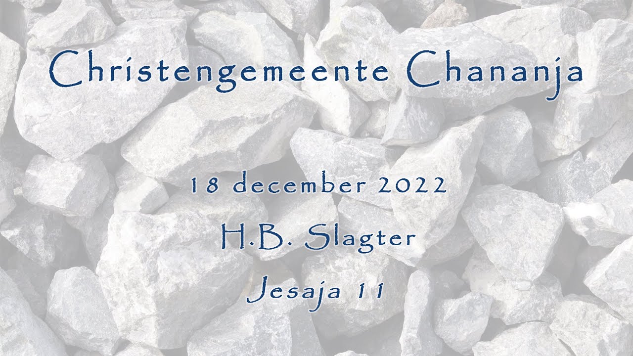 2022-12-18 - H.B. Slagter - Jesaja 11 - YouTube