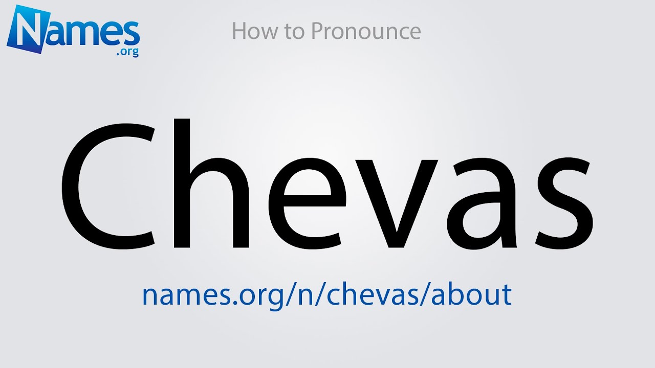 How to Pronounce Chevas - YouTube