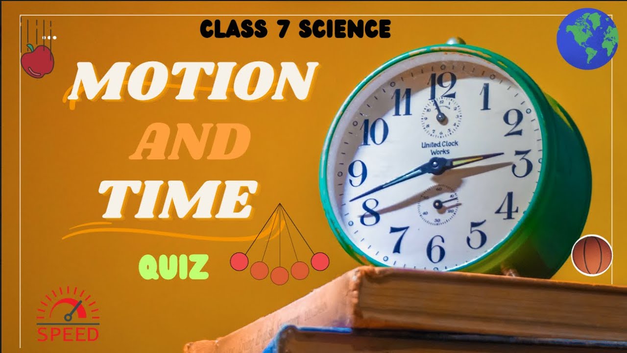 MOTION AND TIME - CLASS 7 SCIENCE QUIZ - FA 3 REVISION - DSC - GS - GK ...