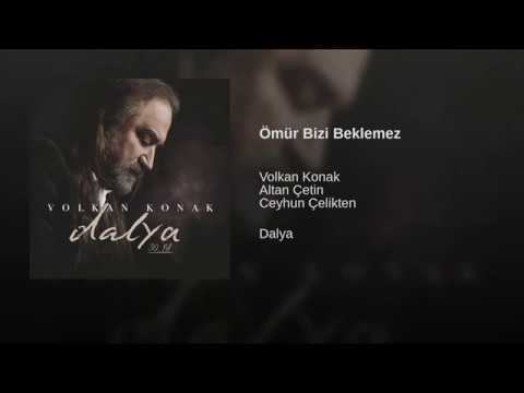 VOLKAN KONAK  ömür bizi beklemez