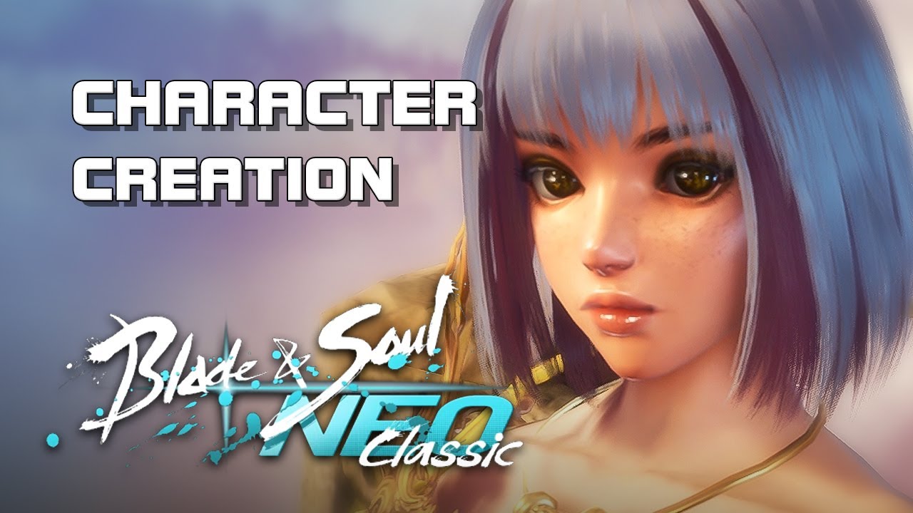 Blade & Soul Neo Classic - Character Creation - Open Beta - PC - F2P ...