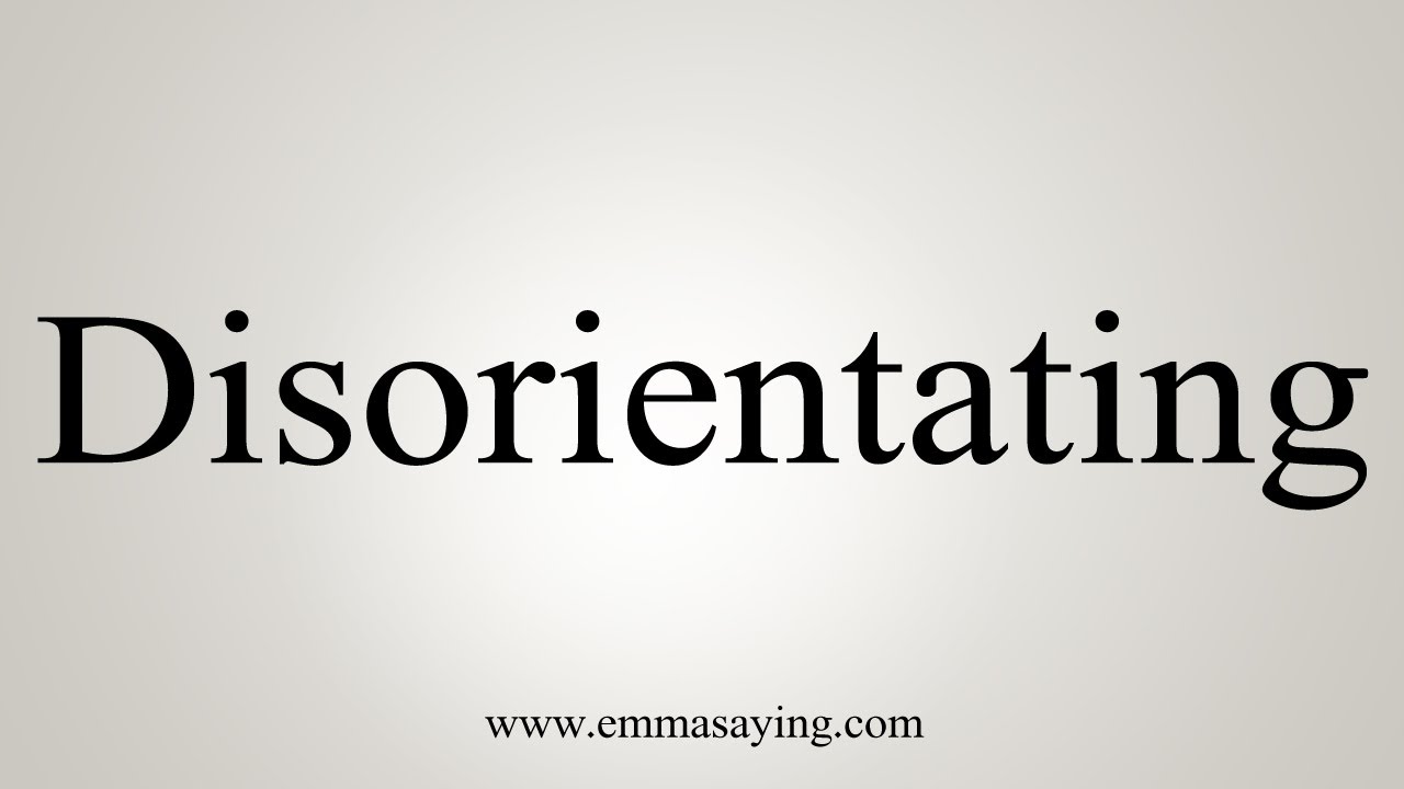 How To Say Disorientating - YouTube