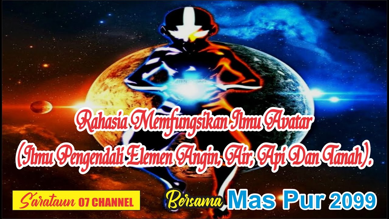 RAHASIA MEMFUNGSIKAN ILMU AVATAR (ILMU PENGENDALI ELEMEN ANGIN, AIR ...