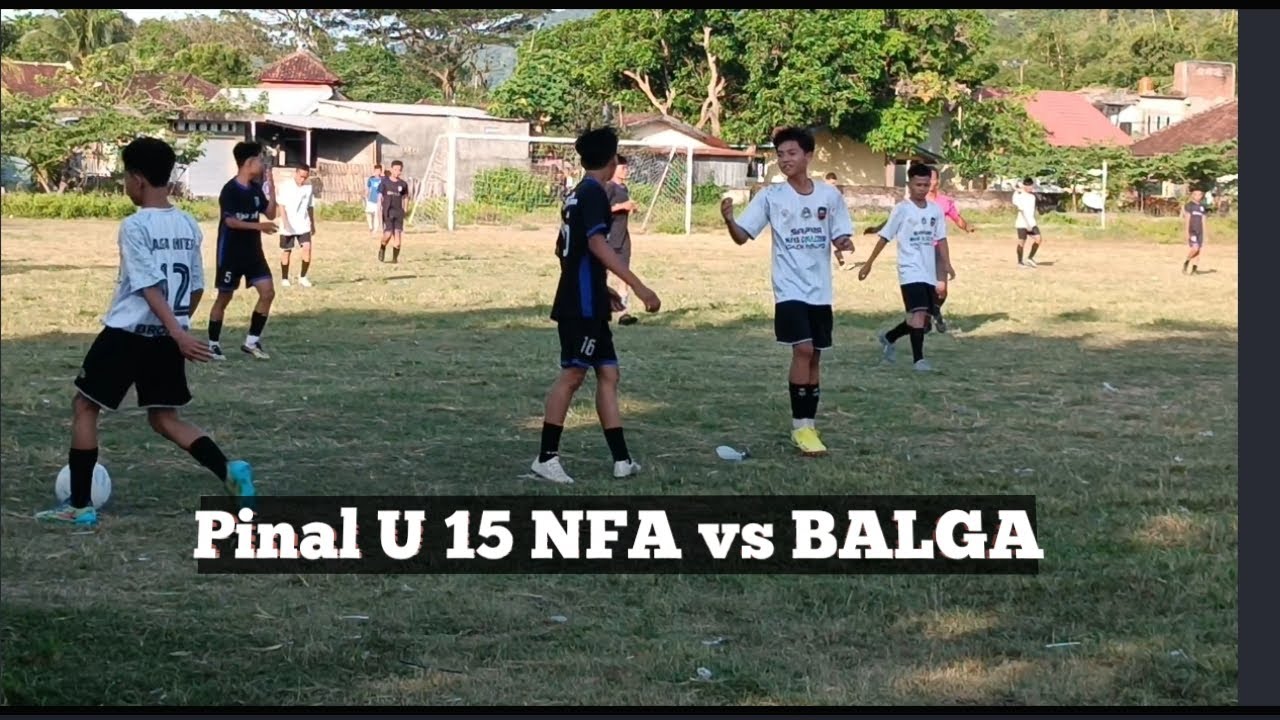 seru laga final, NFA VS BALGA UNITED sarat penuh gengsi - YouTube
