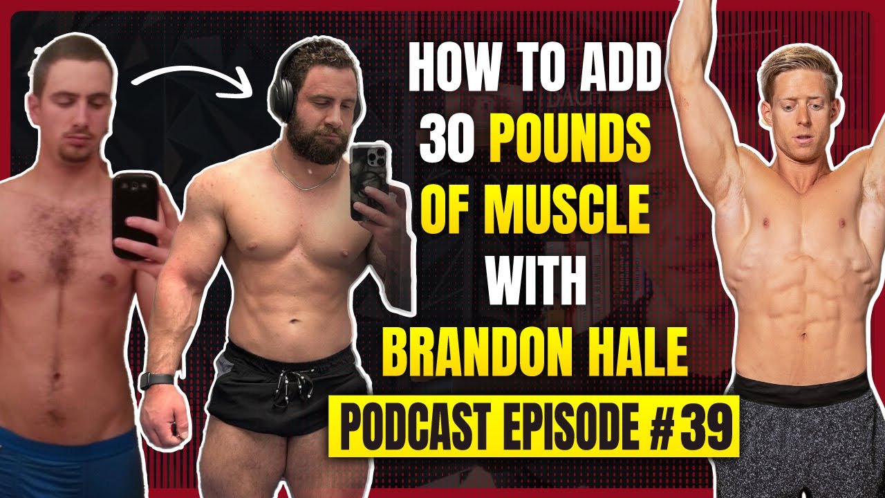 How to Add 30 Pounds of Muscle Ft Brandon Hale | Look Great Naked Podcast - YouTube