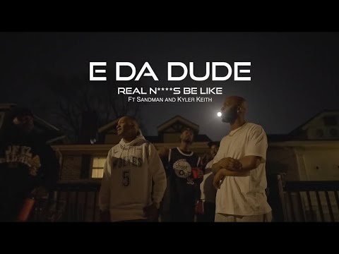 E Da Dude-Real N****S Be like Featuring Sandman & Kyler Keith - YouTube