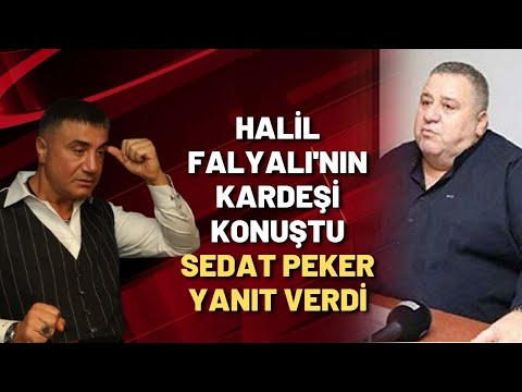 HALİL FALYALI'NIN KARDEŞİ KONUŞTU SEDAT PEKER YANIT VERDİ