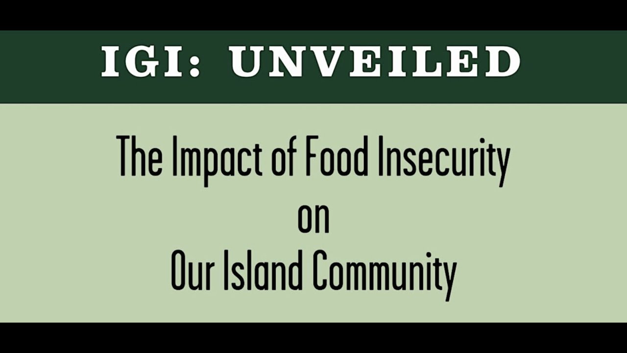 IGI Unveiled: The Impact of Food Insecurity on our Island Community ...