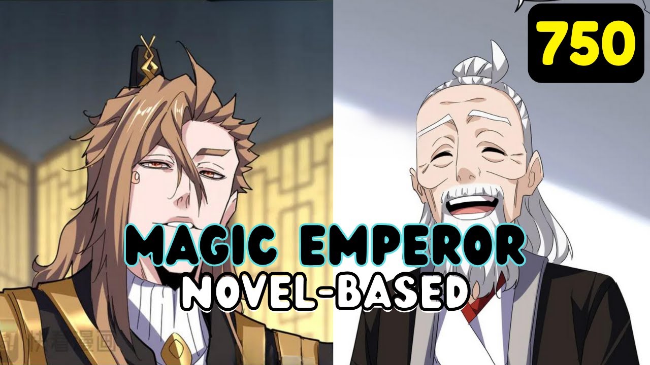 Novel-Based | Magic Emperor chapter 750 - YouTube