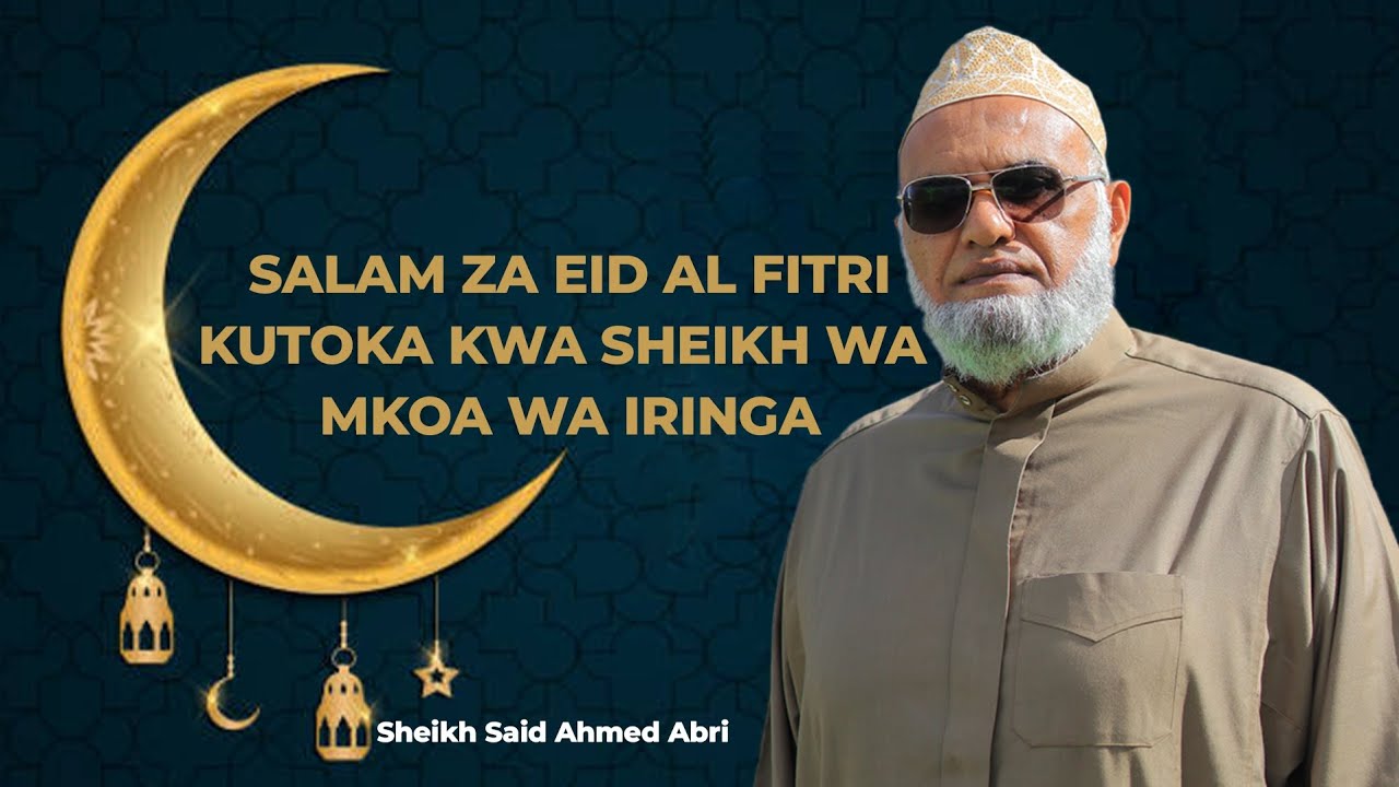 Salam Za Eid Al Fitri Kutoka Kwa Sheikh Wa mkoa Wa Iringa | Sheikh Said ...