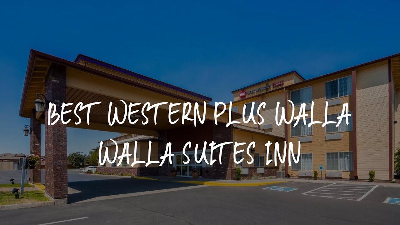 Best Western PLUS Walla Walla Suites Inn Review - Walla Walla , United ...