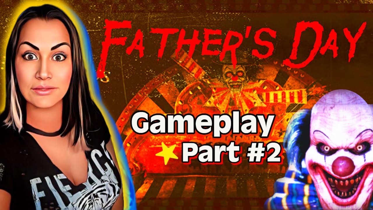 "Father's Day: Conquering the Final Chapter of a Chilling Horror Game ...
