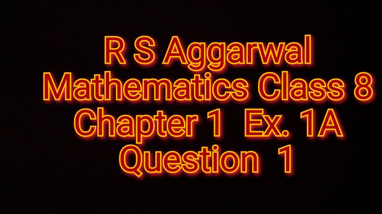 RS Aggarwal Mathematics for class 8 Lesson 1 EX 1A. Solution - YouTube