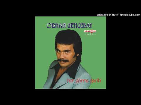 ORHAN GENCEBAY  Hor Görme Garibi