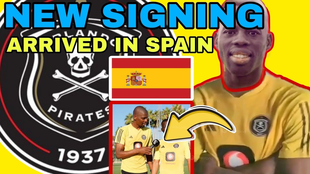 SPAIN 🇪🇸 || 🇿🇦 Orlando Pirates New Signing Finally JOINED Team In Spain ...