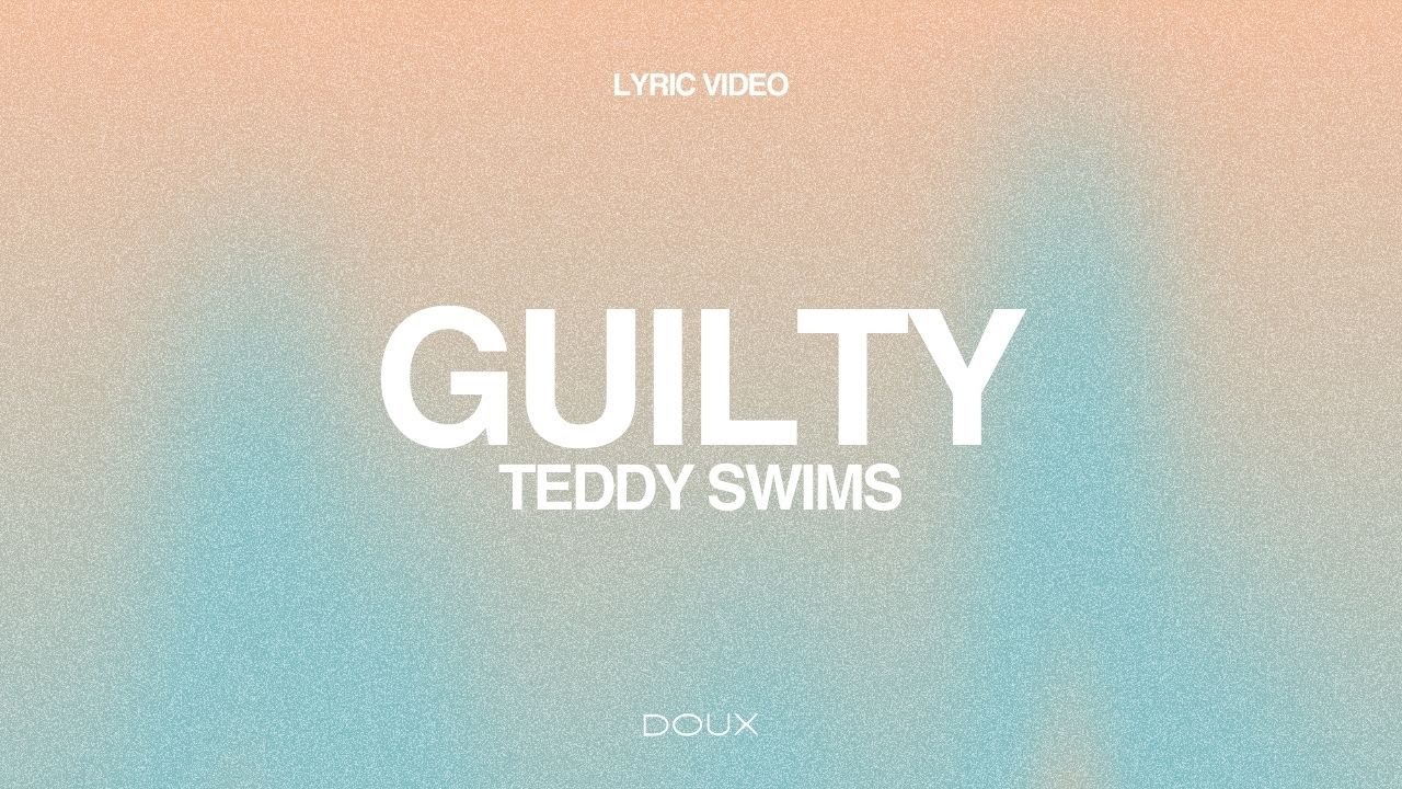 Teddy Swims - Guilty (Lyrics) - YouTube