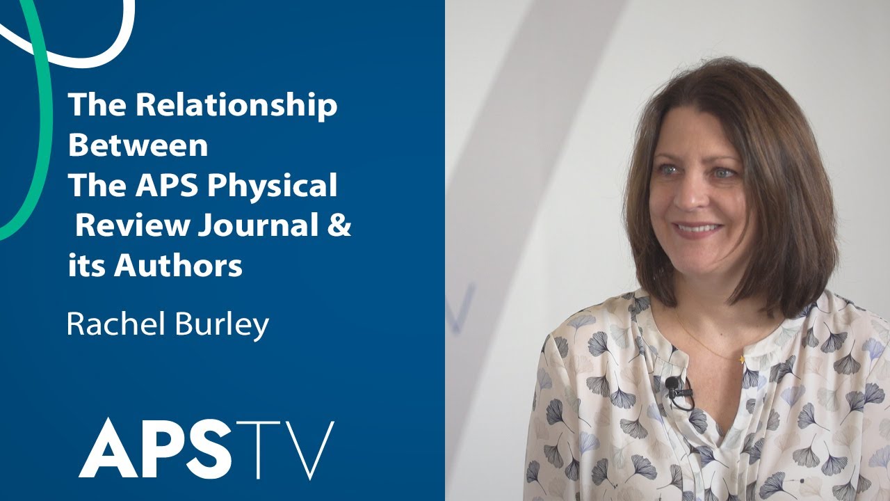 Rachel Burley On The Relationship Between The APS Physical Review rachel-burley-on-the-relationship-between-the-aps-physical-review