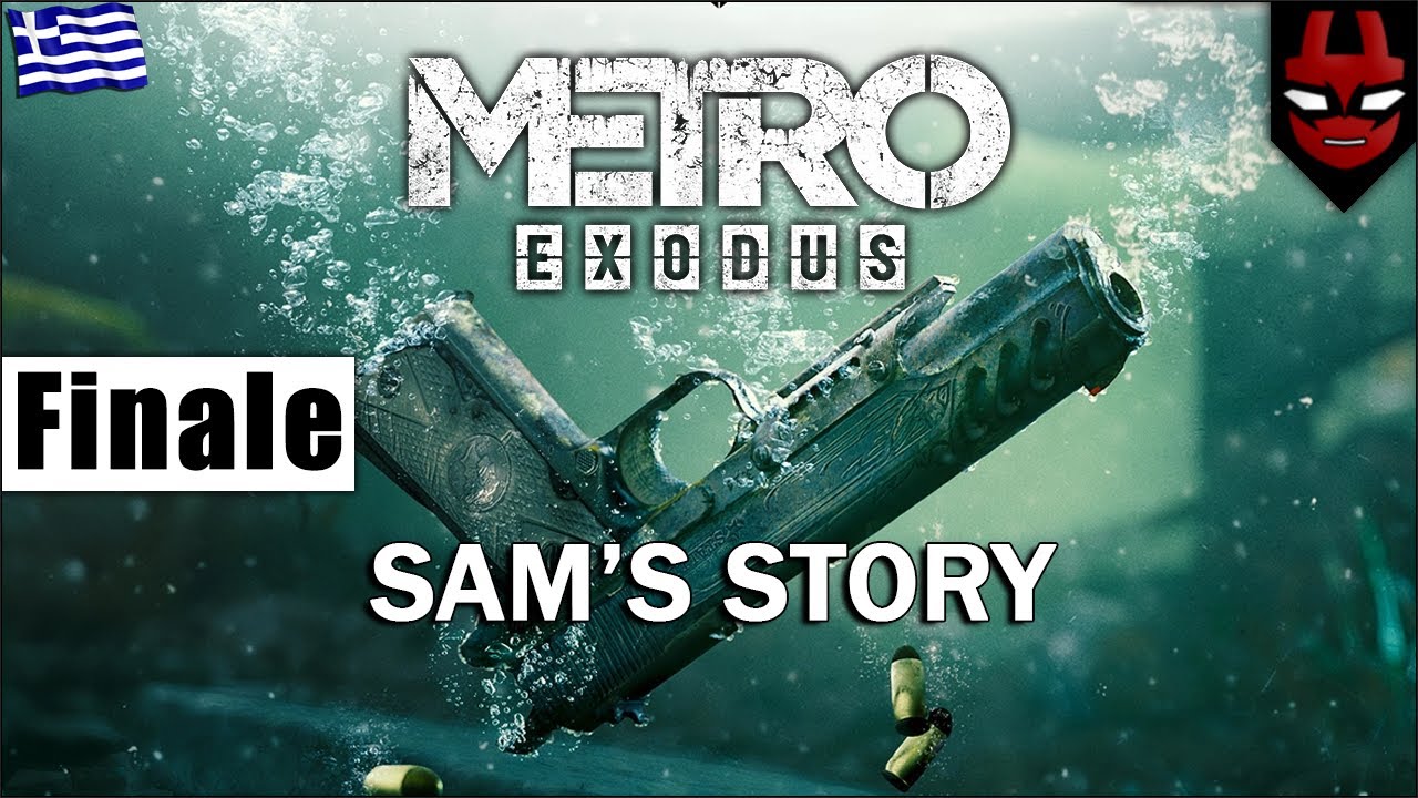 METRO EXODUS - SAM'S STORY - DLC | PART 5 - Finale (Greek Gameplay ...