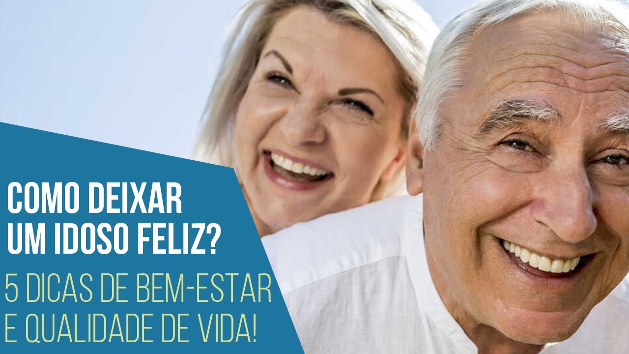 Como deixar um idoso feliz? 5 dicas de bem-estar e qualidade de vida ...