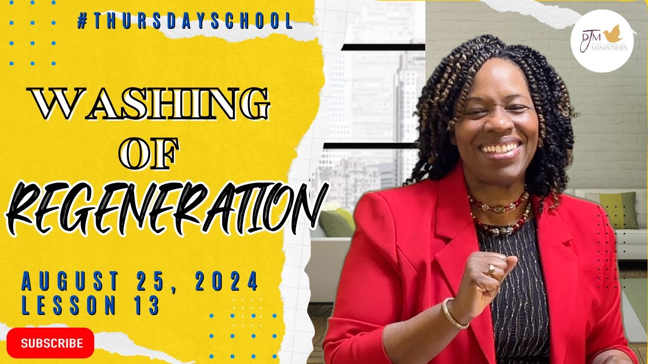 "Thursday School" August 25, 2024 Lesson 1-"Washing of Regeneration ...