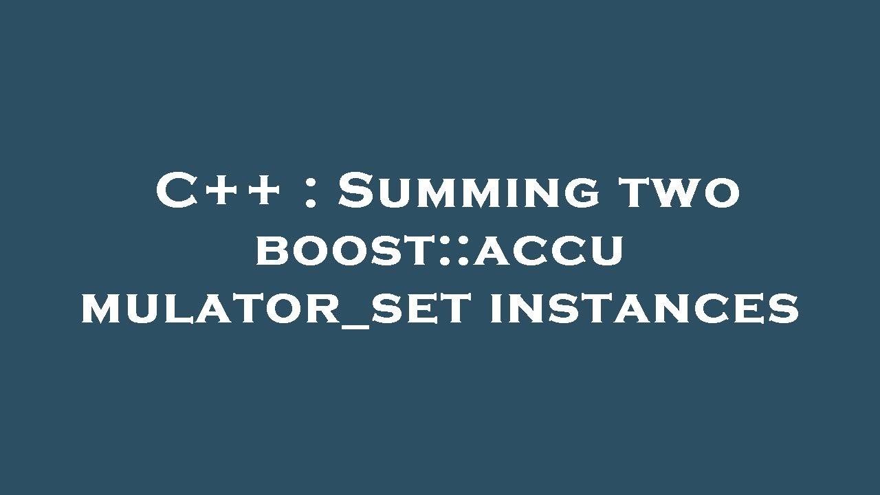 C++ : Summing two boost::accumulator_set instances - YouTube