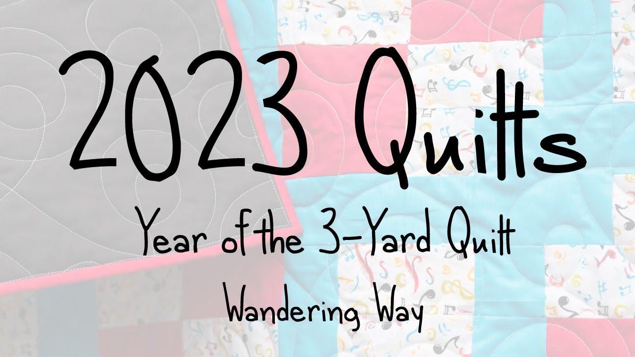 2023 Quilts - Wandering Way Quilting & Completion - YouTube